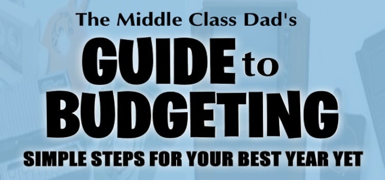 The Middle Class Dad's Guide to Budgeting e-book - $5.99