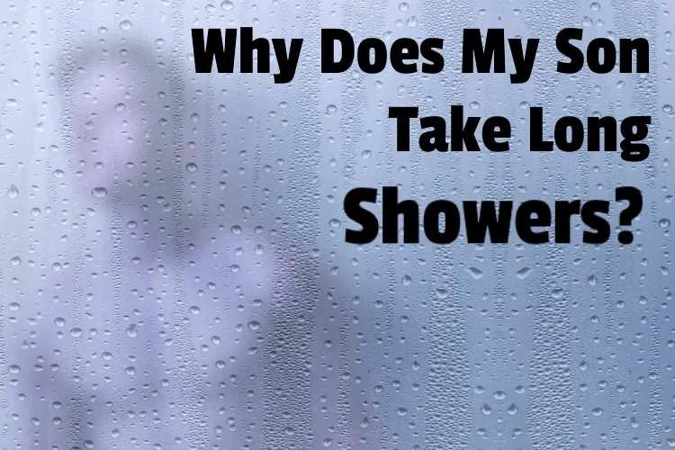 Why Does My Son Take Long Showers? | Middle Class Dad